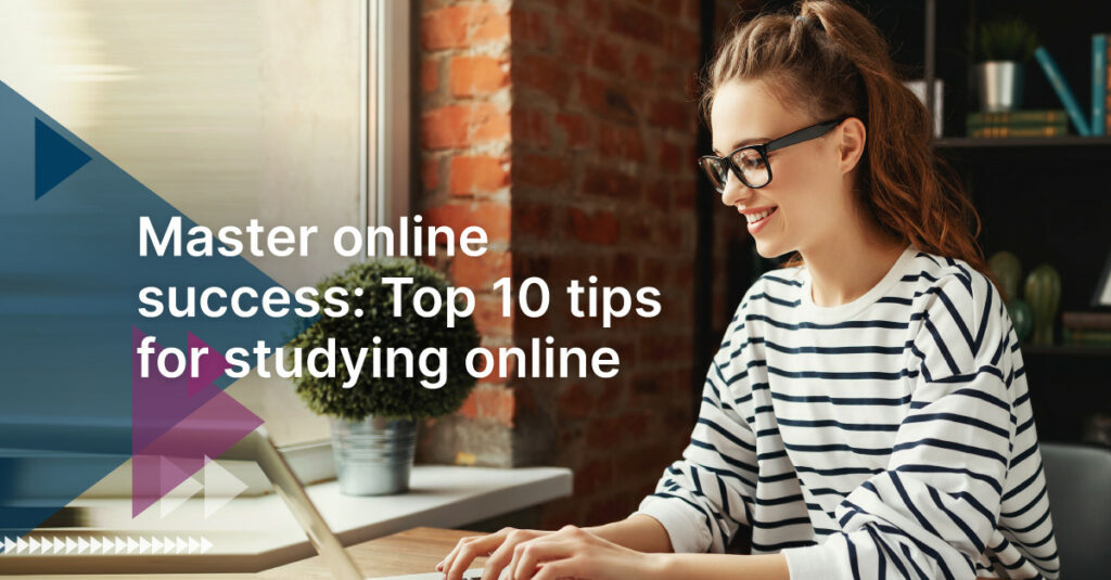 Studying online? Discover 10 top tips to help you thrive